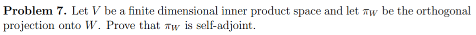 Solved Problem 7. Let V be a finite dimensional inner | Chegg.com