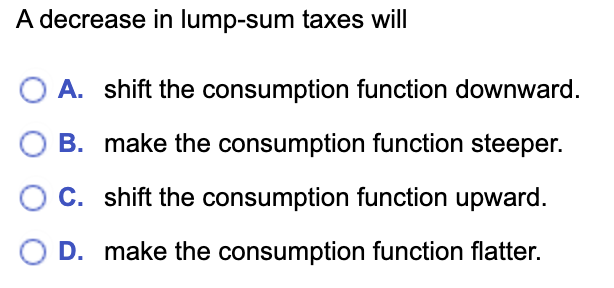 Solved A decrease in lump-sum taxes willA. ﻿shift the | Chegg.com