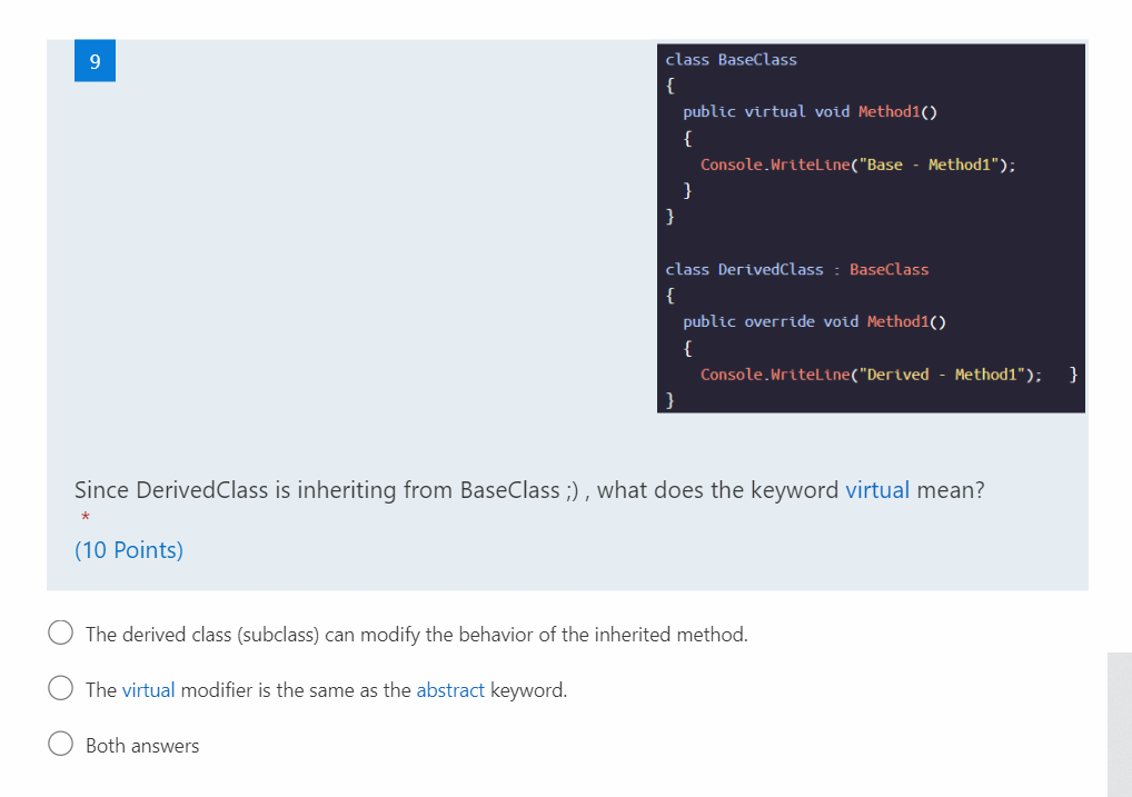 Solved 9 class BaseClass { public virtual void Method1() { | Chegg.com