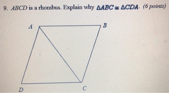 Solved 9. ABCD is a rhombus. Explain why ABC CDA, (6points) | Chegg.com