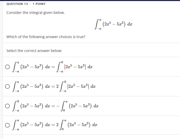 Solved Consider the integral given below. ∫−aa(2x5−5x3)dx | Chegg.com