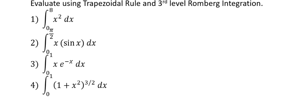 Solved Evaluate using Trapezoidal Rule and 3rd level Romberg | Chegg.com