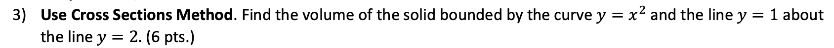 Solved = = 3) Use Cross Sections Method. Find the volume of | Chegg.com