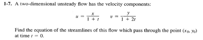 Solved 1-7. A two-dimensional unsteady flow has the velocity | Chegg.com