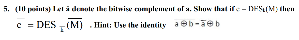 Solved 5. (10 points) Let ā denote the bitwise complement of | Chegg.com