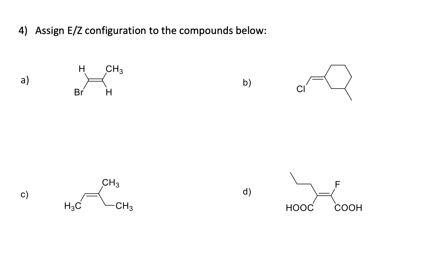 Solved 4) Assign E/Z configuration to the compounds below: | Chegg.com