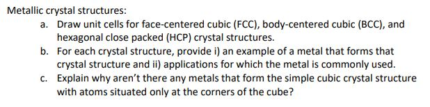 Solved Metallic crystal structures: a. Draw unit cells for | Chegg.com
