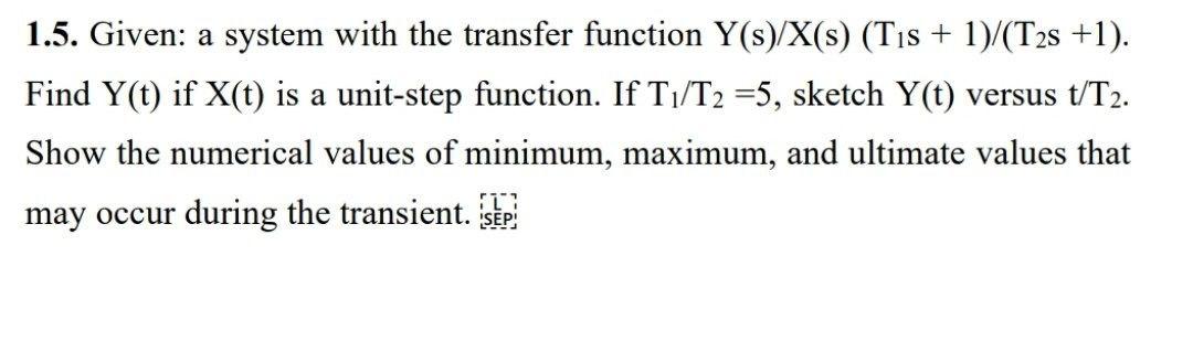 Solved 1.5. Given: a system with the transfer function | Chegg.com