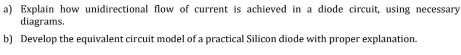 Solved a) Explain how unidirectional flow of current is | Chegg.com