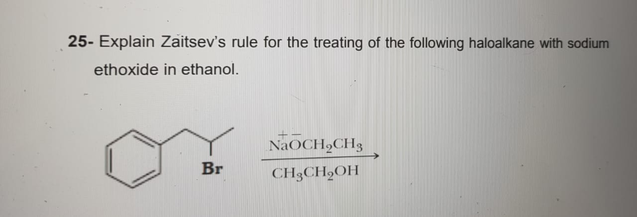 Solved 25- Explain Zaitsev's rule for the treating of the | Chegg.com