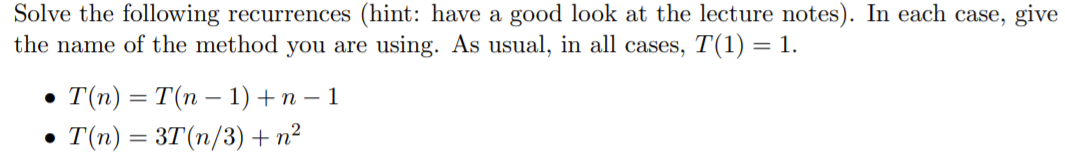 Solved Solve the following recurrences (hint: have a good | Chegg.com
