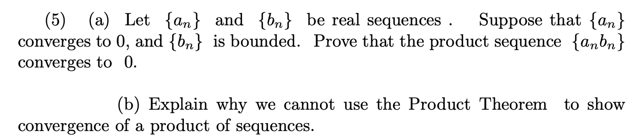 Solved . (5) (a) Let {an} and {bn} be real sequences Suppose | Chegg.com