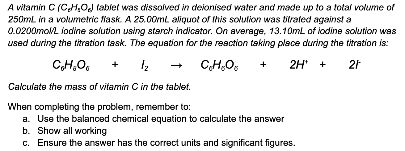 Solved A vitamin C(C6H8O6) tablet was dissolved in deionised | Chegg.com
