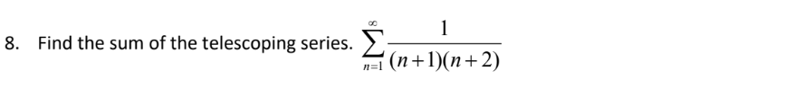 Solved 8. Find the sum of the telescoping series. 1 | Chegg.com