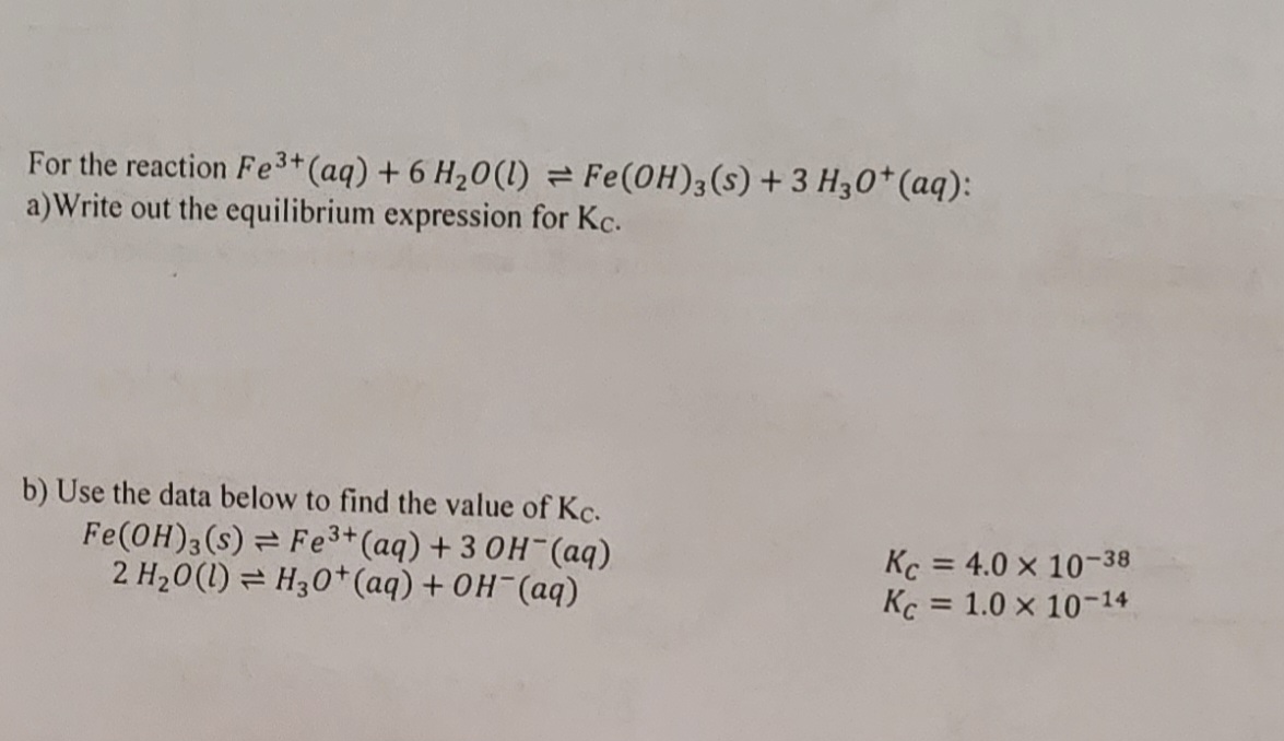 Solved or the reaction Fe3+(aq)+6H2O(l)⇌Fe(OH)3(s)+3H3O+(aq) | Chegg.com
