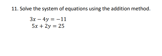 Solved 11. Solve the system of equations using the addition | Chegg.com
