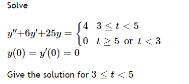 Solved Solve y′′+6y′+25y={403≤t
