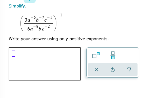 Solved Simplify. . - 6 -7 За "ь с 8 -2 ба "ьс Write your | Chegg.com