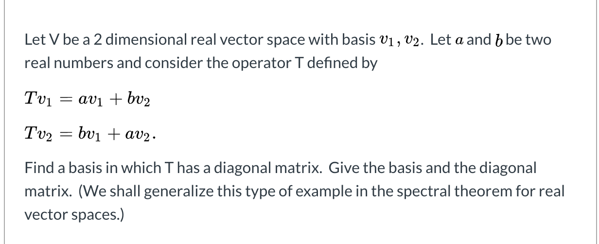 Solved Let V be a 2 dimensional real vector space with basis | Chegg.com