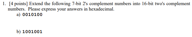 Solved 1. [4 points] Extend the following 7-bit 2's | Chegg.com