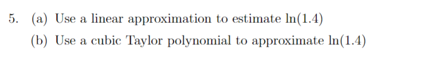 Solved (a) Use a linear approximation to estimate ln(1.4) | Chegg.com