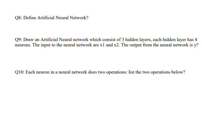 Solved Q8: Define Artificial Neural Network? Q9: Draw an | Chegg.com