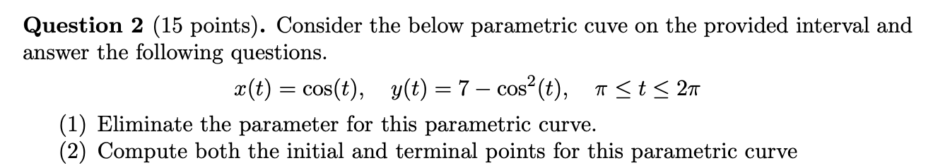 Solved Question 2 (15 points). Consider the below parametric | Chegg.com