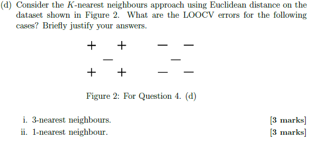 Solved (d) Consider the K-nearest neighbours approach using | Chegg.com