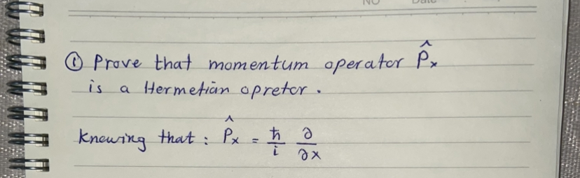 Solved (1) Prove that momentum operator p^x is a Hermetian | Chegg.com