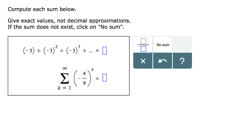 Solved Compute each sum below. Give exact values, not | Chegg.com Solved Compute each sum below. Give exact values, not | Chegg.com