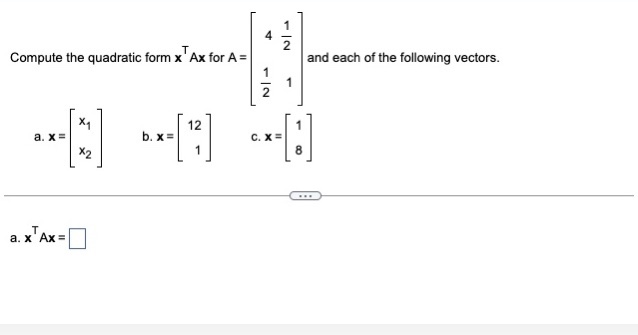 Solved Compute the quadratic form x⊤Ax for A=⎣⎡421211⎦⎤ and | Chegg.com