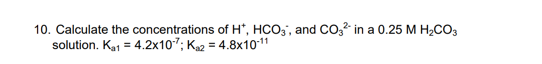 Solved 10. Calculate the concentrations of H+, HCO3-, and | Chegg.com