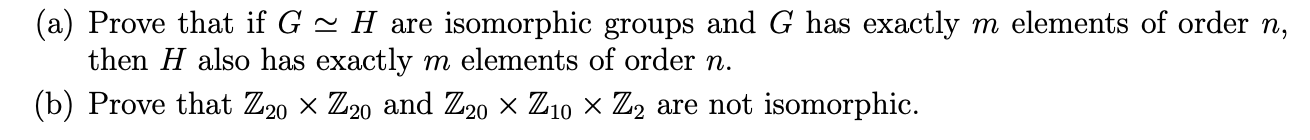 Solved (a) Prove that if G≃H are isomorphic groups and G has | Chegg.com