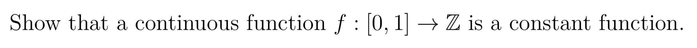 Solved Show that a continuous function f:[0,1]→Z is a | Chegg.com