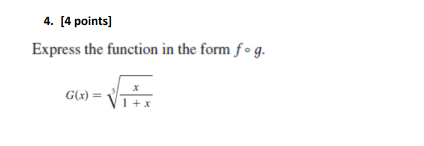 Solved 4. (4 points] Express the function in the form fog. | Chegg.com