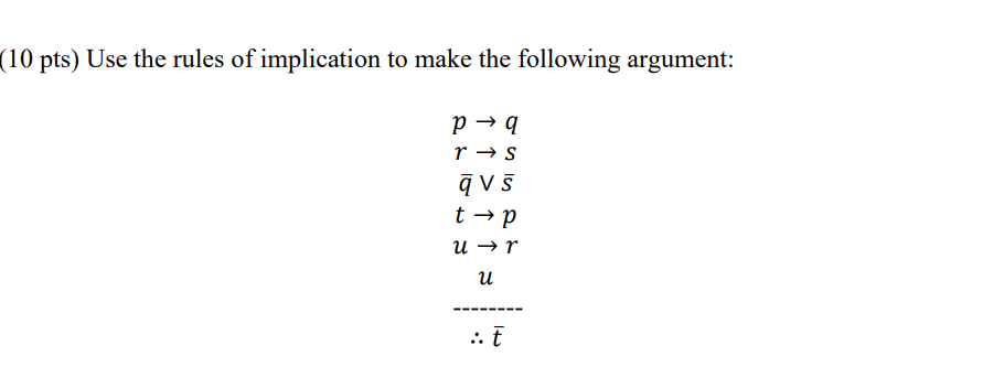 Solved 10 pts) Use the rules of implication to make the | Chegg.com