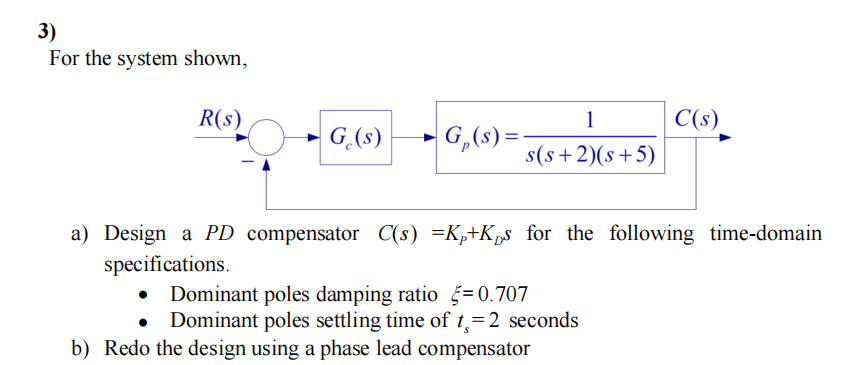 Solved 3) For the system shown, a) Design a PD compensator | Chegg.com