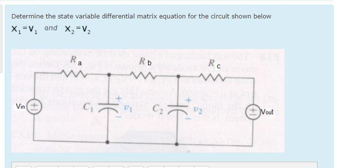 Solved Determine the state variable differential matrix | Chegg.com