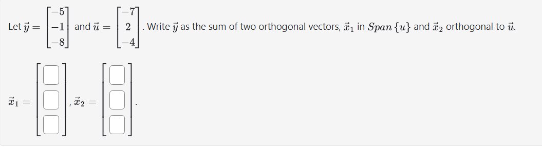 Solved Let y=⎣⎡−5−1−8⎦⎤ and u=⎣⎡−72−4⎦⎤. Write y as the sum | Chegg.com