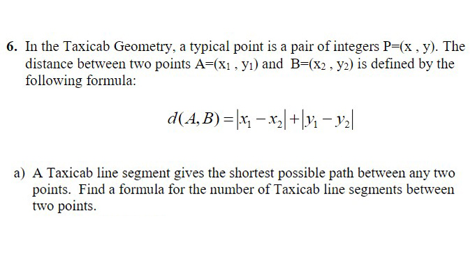 Solved 6. In the Taxicab Geometry, a typical point is a pair | Chegg.com