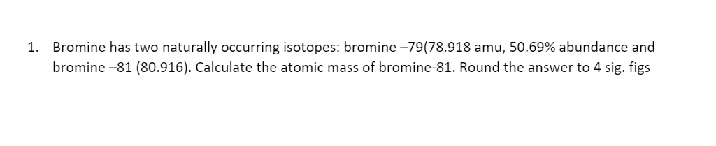 Solved 1. Bromine has two naturally occurring isotopes: | Chegg.com