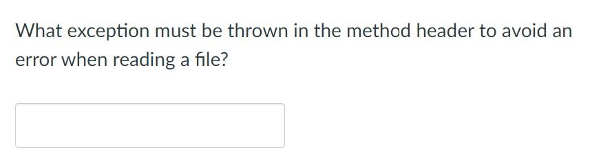 Solved What exception must be thrown in the method header to | Chegg.com