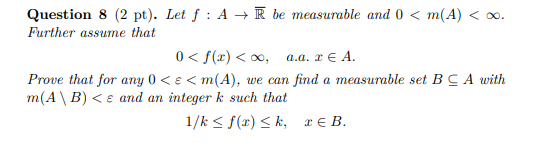 Solved Question 8 (2 pt). Let f:A→R be measurable and 0 | Chegg.com
