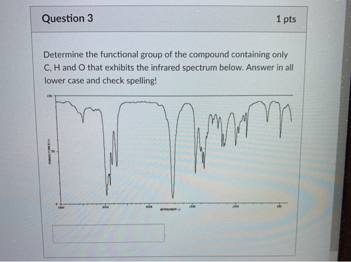 Solved Question3 1 pts Determine the functional group of the | Chegg.com Solved Question3 1 pts Determine the functional group of the | Chegg.com