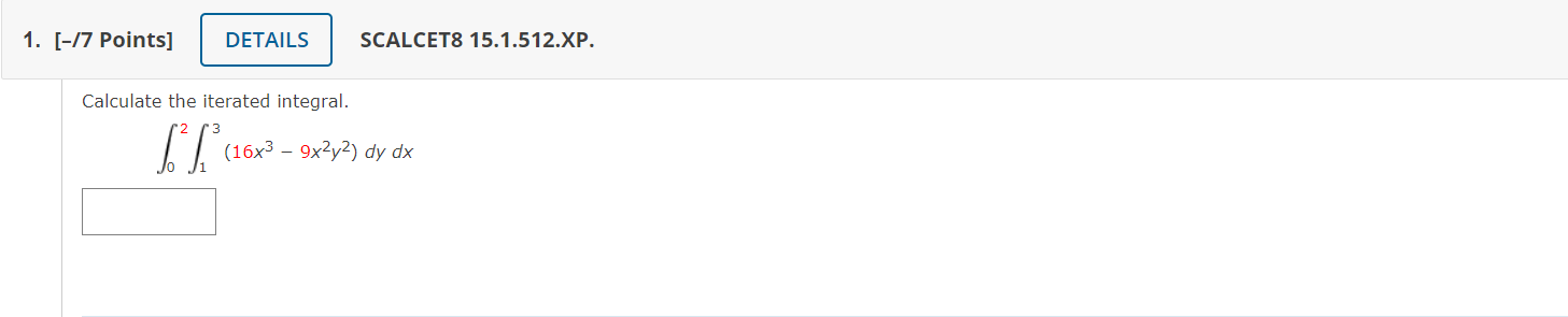 Solved 1. [-/7 Points] DETAILS Calculate the iterated | Chegg.com
