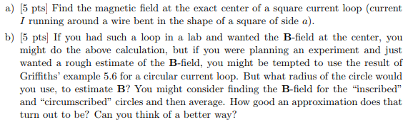 Solved a) [5 pts Find the magnetic field at the exact center | Chegg.com