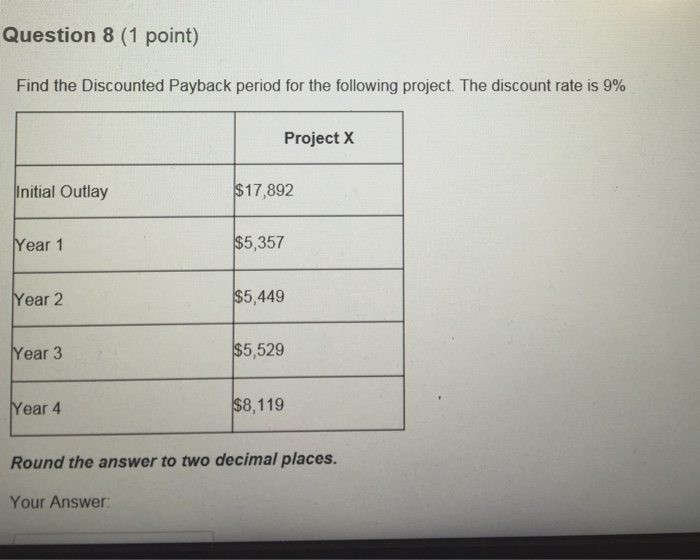 Solved Find the Discounted Payback period for the following | Chegg.com