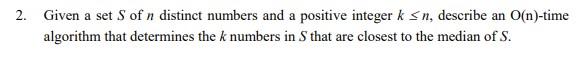 Solved 2. Given a set S of n distinct numbers and a positive | Chegg.com