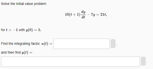 Solved Solve the initial value problem 10(t+1)dtdy−7y=21t | Chegg.com