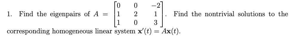 Solved 0 0 -2 1. Find the eigenpairs of A = 1 2 1 Find the | Chegg.com